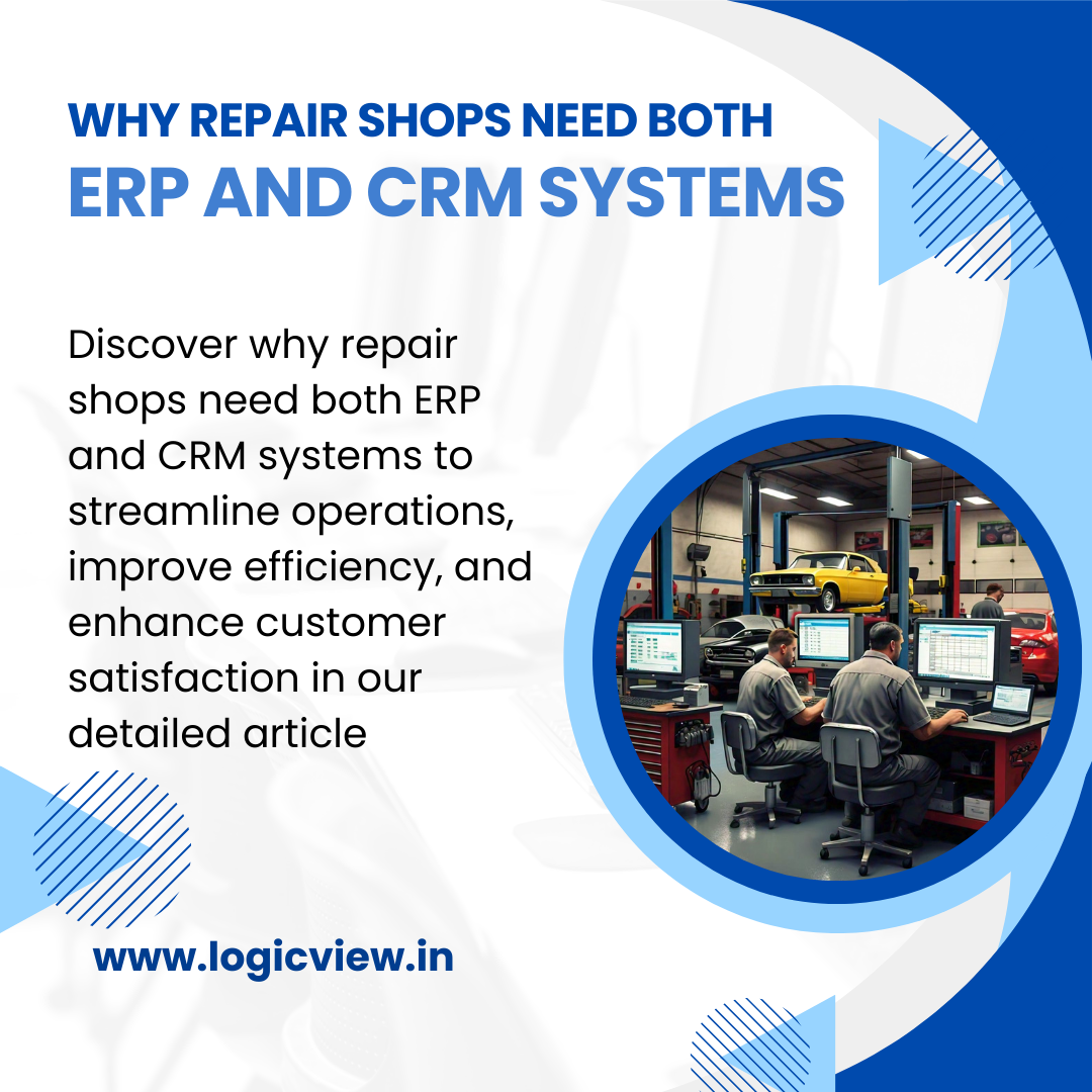 Why Repair Shops Need Both ERP and CRM Systems - Logicview It Solutions